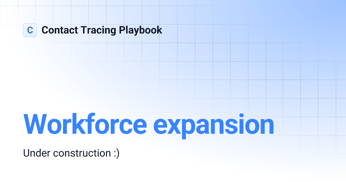 Workforce expansion | Contact Tracing Playbook