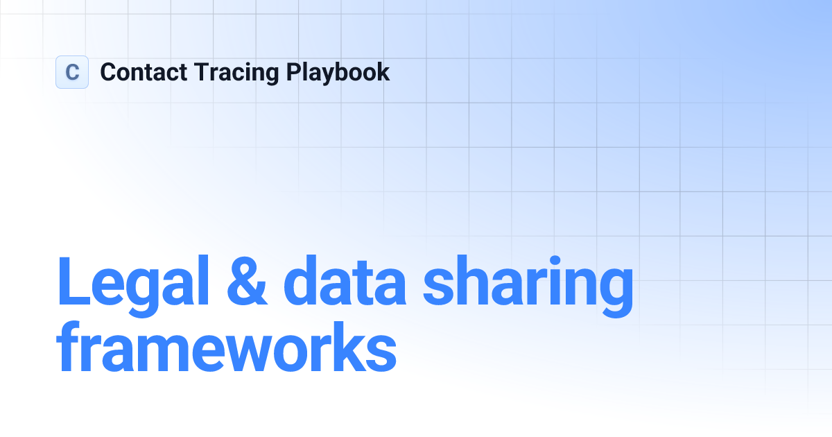 Legal & data sharing frameworks | Contact Tracing Playbook
